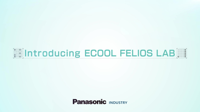 ”ECOOL/FELIOS LAB" introduction -Panasonic Industry | Channel Panasonic ...